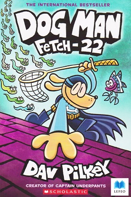 Dog Man 8 - Fetch-22-scholastic-Dav pilkey|بيت الكتب