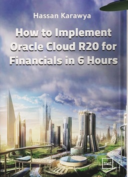 How to Implement Oracle Cloud R20 for Financials in 6 Hours-كتبنا-hassan karawya|بيت الكتب