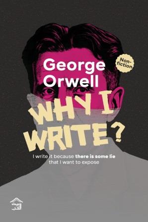 Why I Write-بيت الكتب للنشر و التوزيع-George Orwell|بيت الكتب